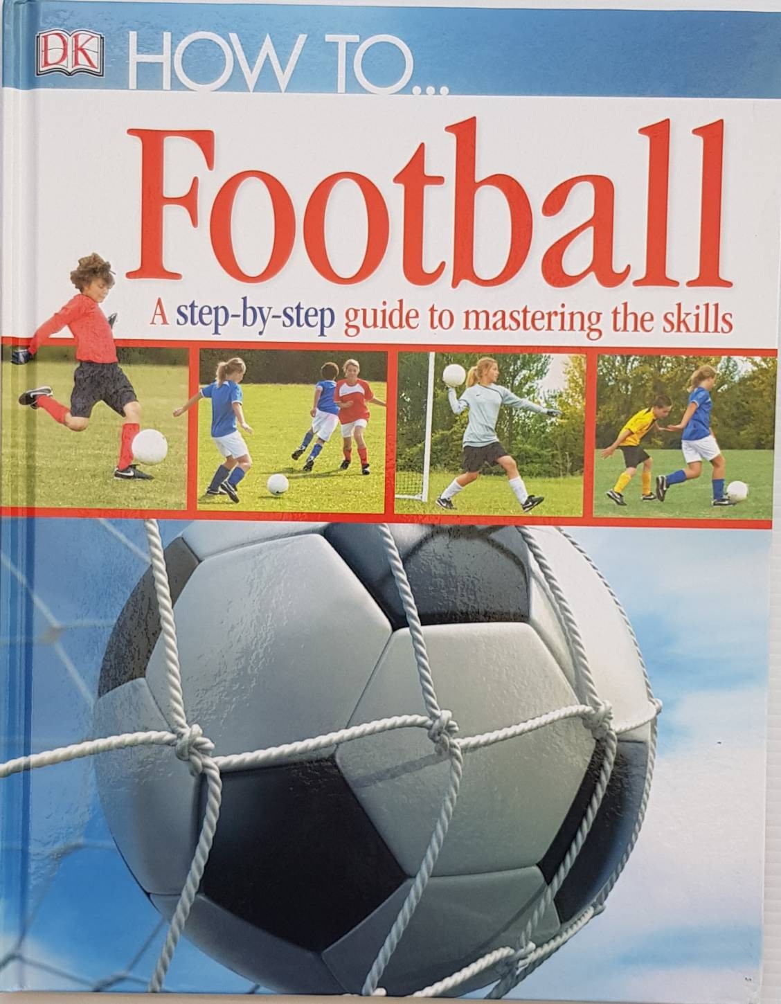 How To...Football: A Step-by-Step Guide to Mastering Your Skills